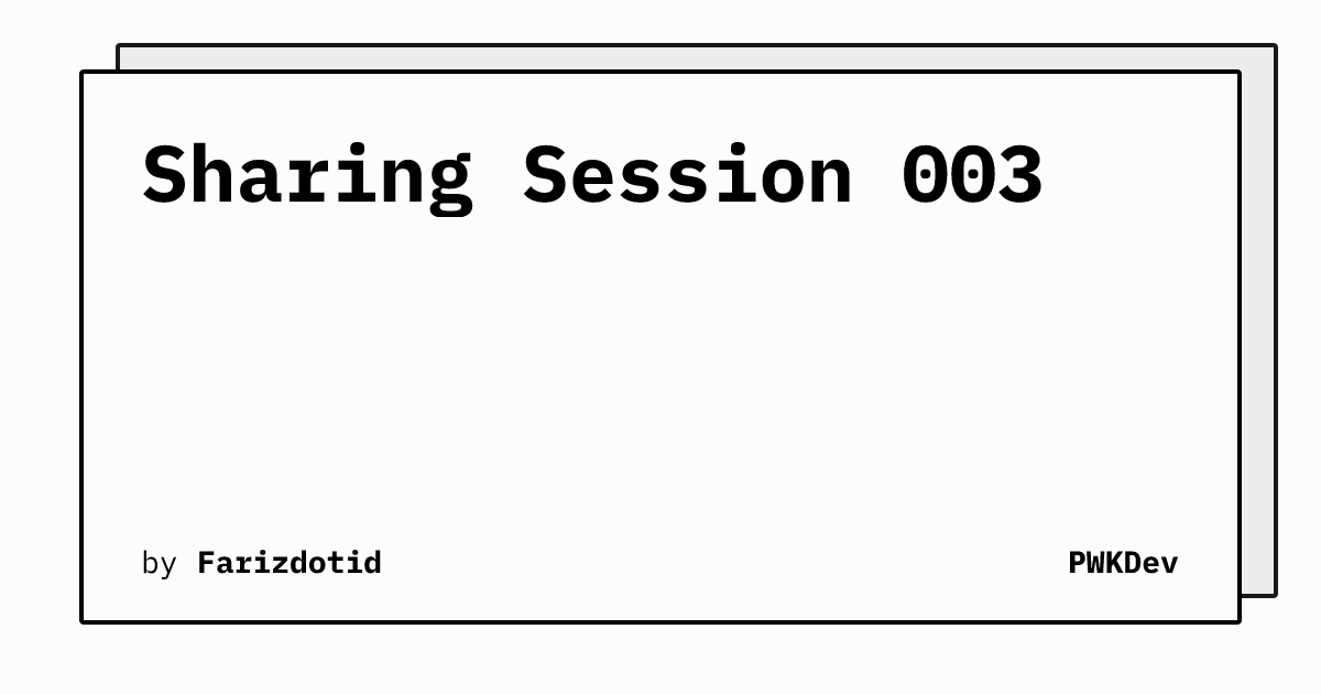 Sharing Session 003 | PWKDev